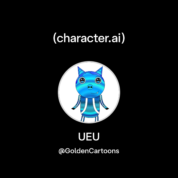 Chat with UEU | character.ai | AI Chat, Reimagined–Your Words. Your World.