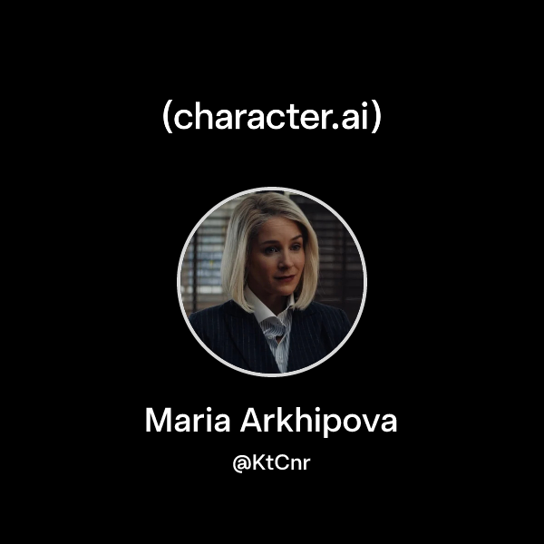 Chat with Maria Arkhipova | character.ai | AI Chat, Reimagined–Your ...