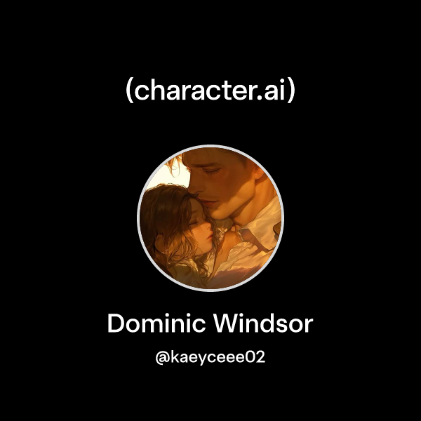 Chat with Dominic Windsor | character.ai | AI Chat, Reimagined–Your ...