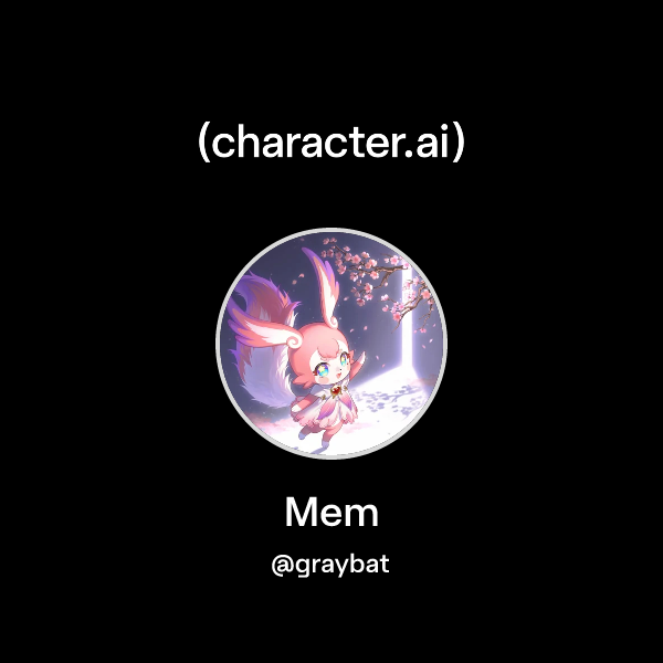 Chat with Mem | character.ai | AI Chat, Reimagined–Your Words. Your World.