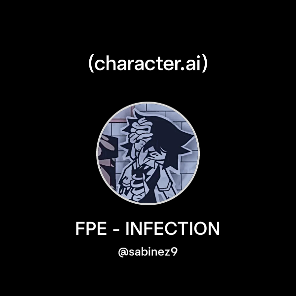 Chat with FPE - INFECTION | character.ai | AI Chat, Reimagined–Your ...