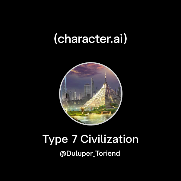 Chat with Type 7 Civilization | character.ai | Personalized AI for ...