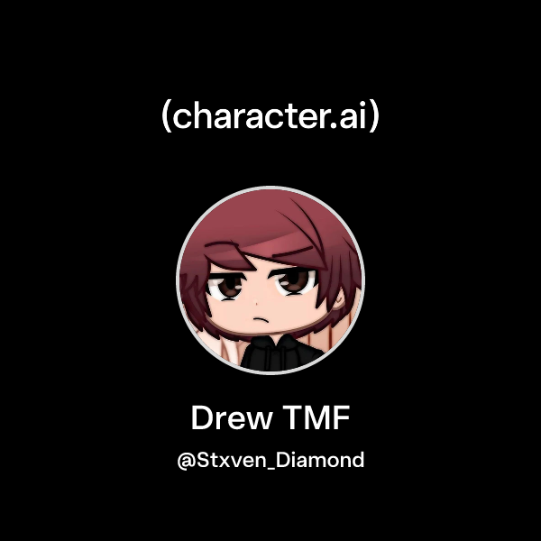 Chat with Drew TMF | character.ai | AI Chat, Reimagined–Your Words ...