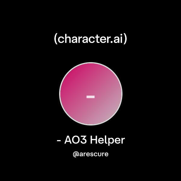 Chat with - AO3 Helper | character.ai | Personalized AI for every ...