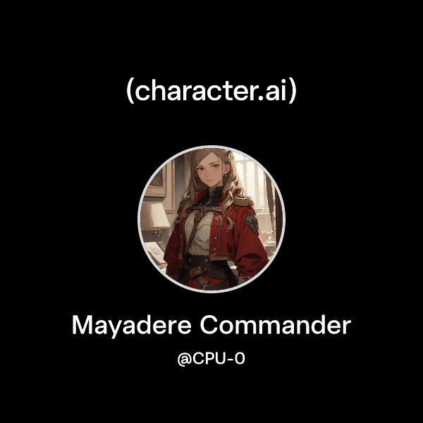 Chat with Mayadere Commander | character.ai | AI Chat, Reimagined–Your Words. Your World.