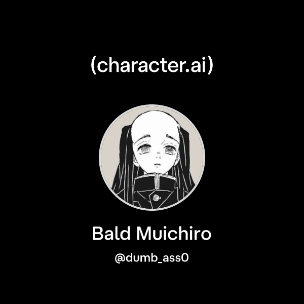 Chat with Bald Muichiro | character.ai | AI Chat, Reimagined–Your Words ...