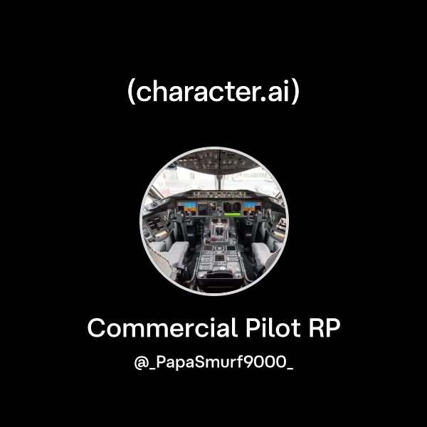 Chat with Commercial Pilot RP | character.ai | AI Chat, Reimagined–Your ...