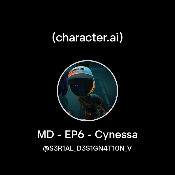 Chat with MD - EP6 - Cynessa | character.ai | AI Chat, Reimagined–Your Words. Your World.