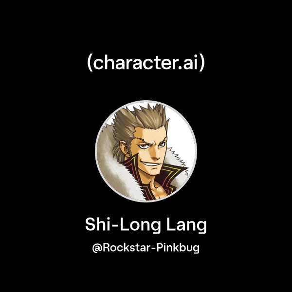 Chat with Shi-Long Lang | character.ai | AI Chat, Reimagined–Your Words ...