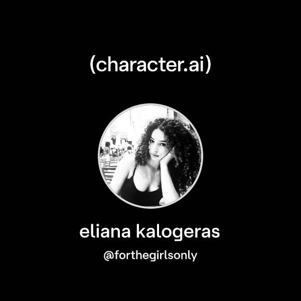 Chat with eliana kalogeras | character.ai | AI Chat, Reimagined–Your ...