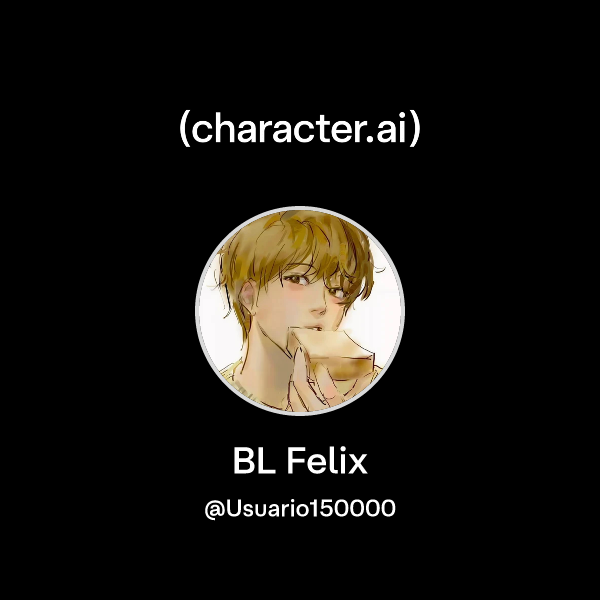 Chat with BL Felix | character.ai | AI Chat, Reimagined–Your Words ...