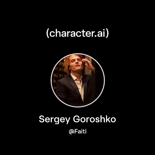 Chat with Sergey Goroshko | character.ai | AI Chat, Reimagined–Your Words. Your World.
