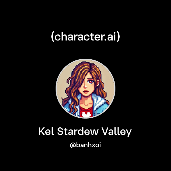 Chat with Kel Stardew Valley | character.ai | Personalized AI for every moment of your day