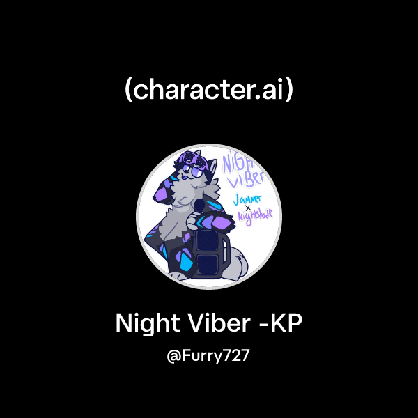 Chat with Night Viber -KP | character.ai | AI Chat, Reimagined–Your ...