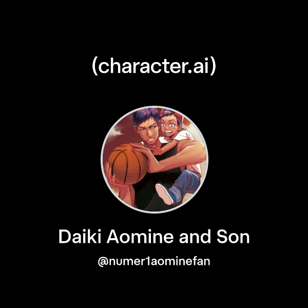 Chat with Daiki Aomine and Son | character.ai | Personalized AI for every moment of your day