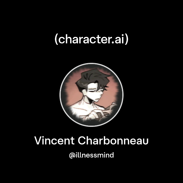 Chat with Vincent Charbonneau | character.ai | Personalized AI for ...