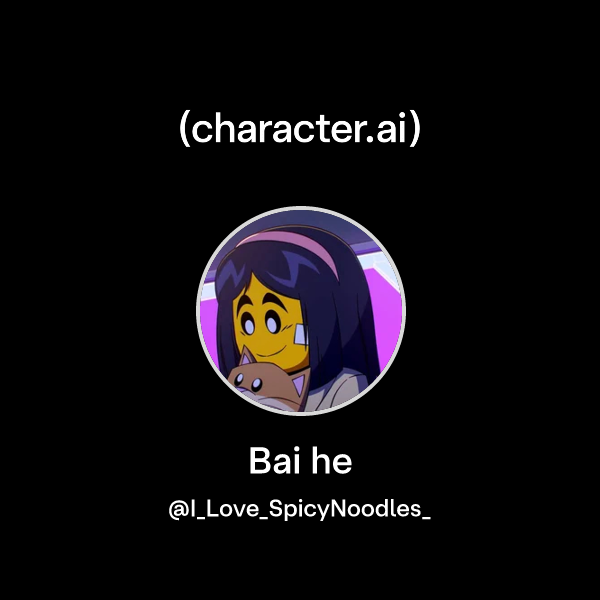 Chat with Bai he | character.ai | Personalized AI for every moment of ...