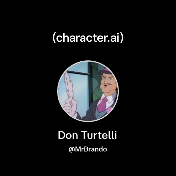 Chat with Don Turtelli | character.ai | AI Chat, Reimagined–Your Words ...