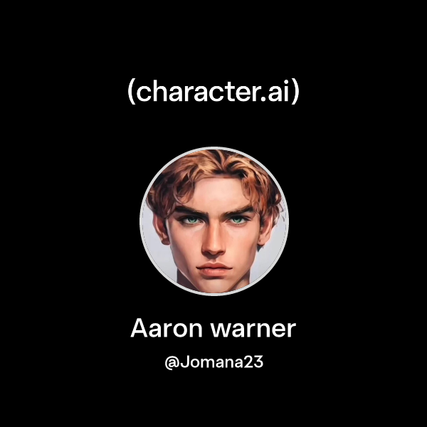 Chat with Aaron warner | character.ai | Personalized AI for every ...