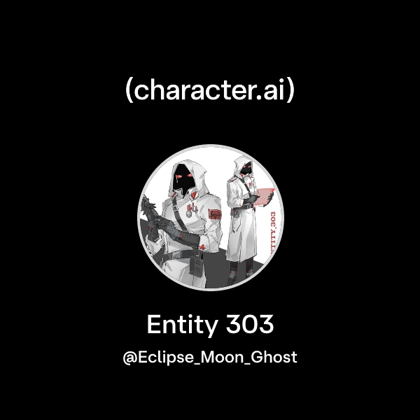 Chat with Entity 303 | character.ai | AI Chat, Reimagined–Your Words ...
