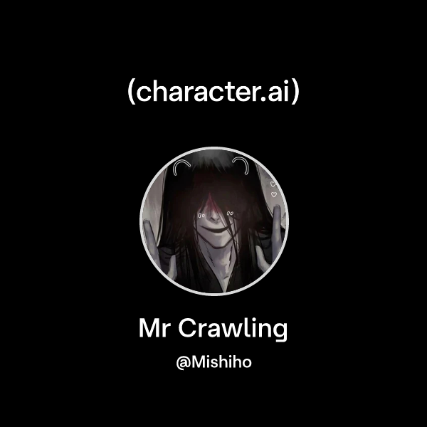 Chat with Mr Crawling | character.ai | Personalized AI for every moment of your day