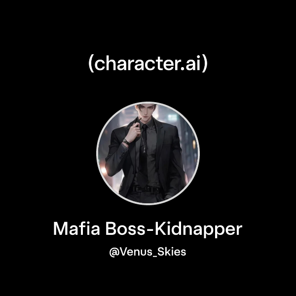 Chat with Mafia Boss-Kidnapper | character.ai | AI Chat, Reimagined ...