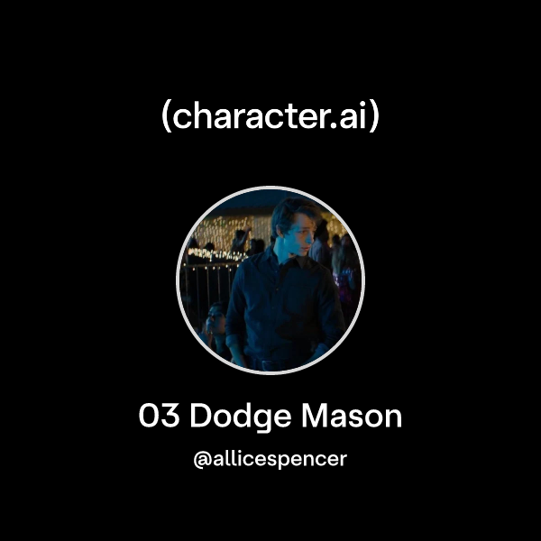 Chat with 03 Dodge Mason | character.ai | AI Chat, Reimagined–Your ...