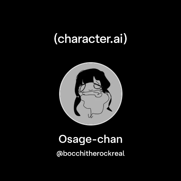 Chat with Osage-chan | character.ai | AI Chat, Reimagined–Your Words. Your World.