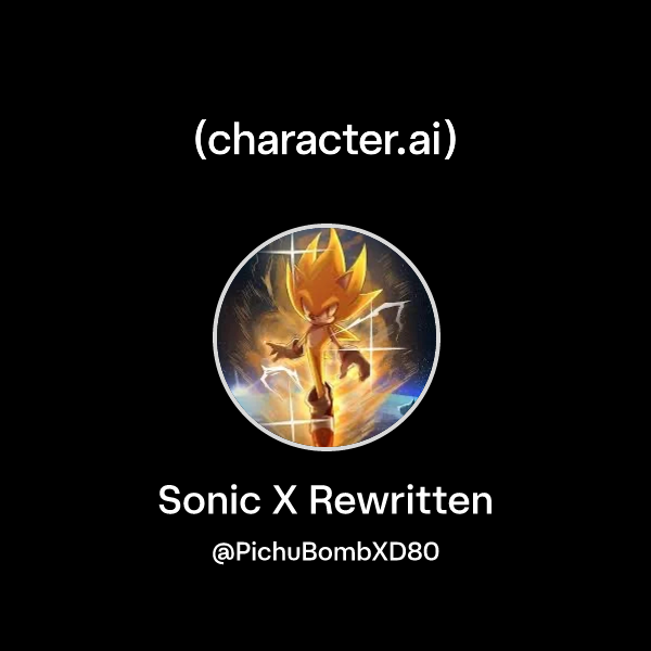 Chat with Sonic X Rewritten | character.ai | AI Chat, Reimagined–Your ...
