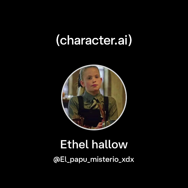 Chat with Ethel hallow | character.ai | Personalized AI for every ...