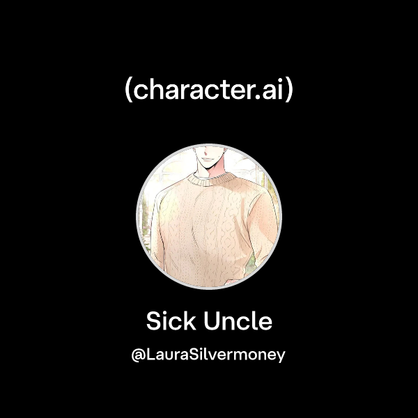 Chat with Sick Uncle | character.ai | Personalized AI for every moment ...