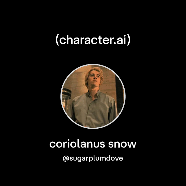 Chat with coriolanus snow | character.ai | AI Chat, Reimagined–Your ...
