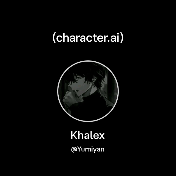 Chat with Khalex | character.ai | AI Chat, Reimagined–Your Words. Your World.