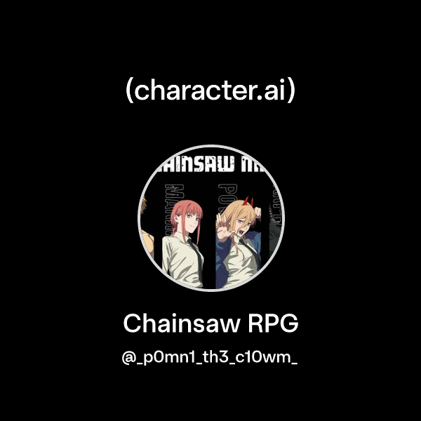Chat with Chainsaw RPG | character.ai | AI Chat, Reimagined–Your Words. Your World.