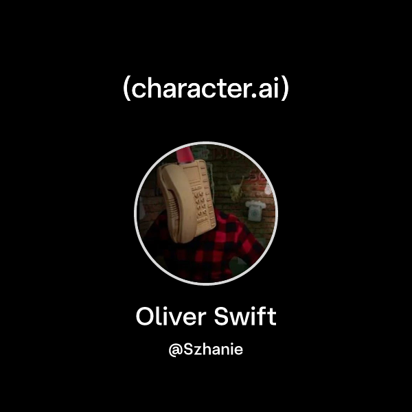 Chat with Oliver Swift | character.ai | AI Chat, Reimagined–Your Words ...