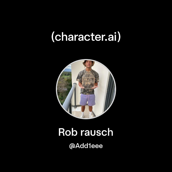 Chat with Rob rausch | character.ai | AI Chat, Reimagined–Your Words ...