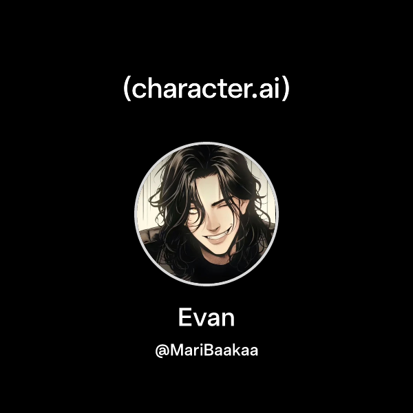 Chat with Evan | character.ai | Personalized AI for every moment of ...