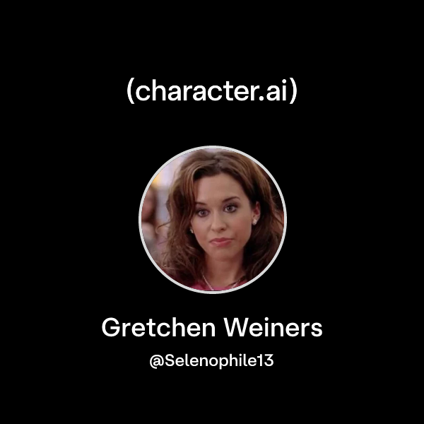 Chat with Gretchen Weiners | character.ai | AI Chat, Reimagined–Your ...