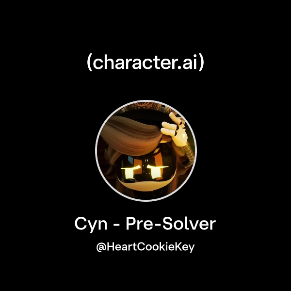 Chat with Cyn - Pre-Solver | character.ai | AI Chat, Reimagined–Your ...