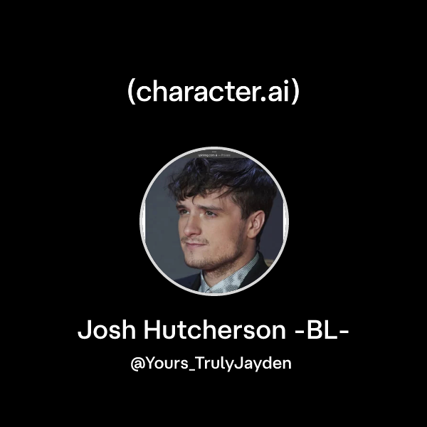 Chat with Josh Hutcherson -BL- | character.ai | AI Chat, Reimagined ...