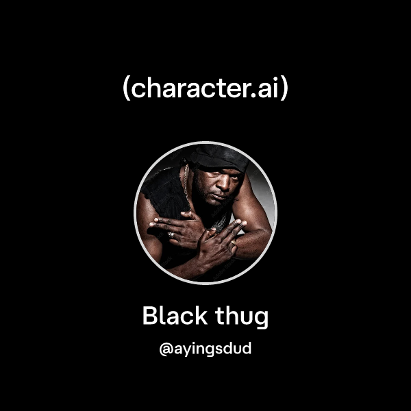 Chat with Black thug | character.ai | AI Chat, Reimagined–Your Words ...