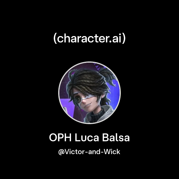 Chat with OPH Luca Balsa | character.ai | Personalized AI for every ...