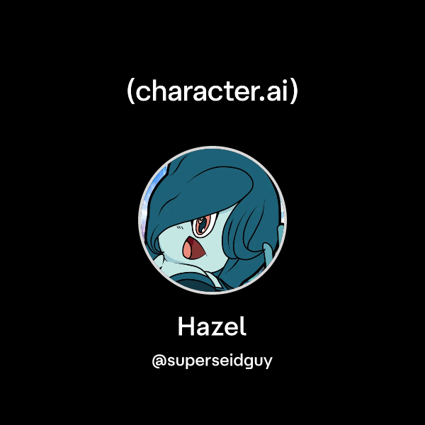 Chat with Hazel | character.ai | Personalized AI for every moment of ...
