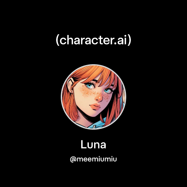 Chat with Luna | character.ai | Personalized AI for every moment of ...