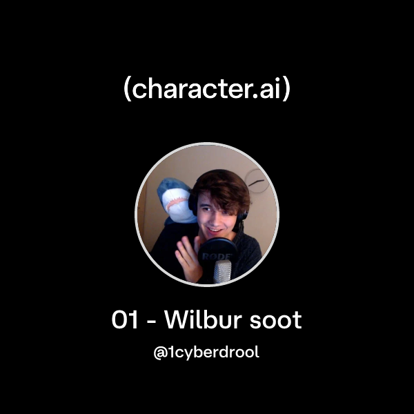 Chat with 01 - Wilbur soot | character.ai | AI Chat, Reimagined–Your ...