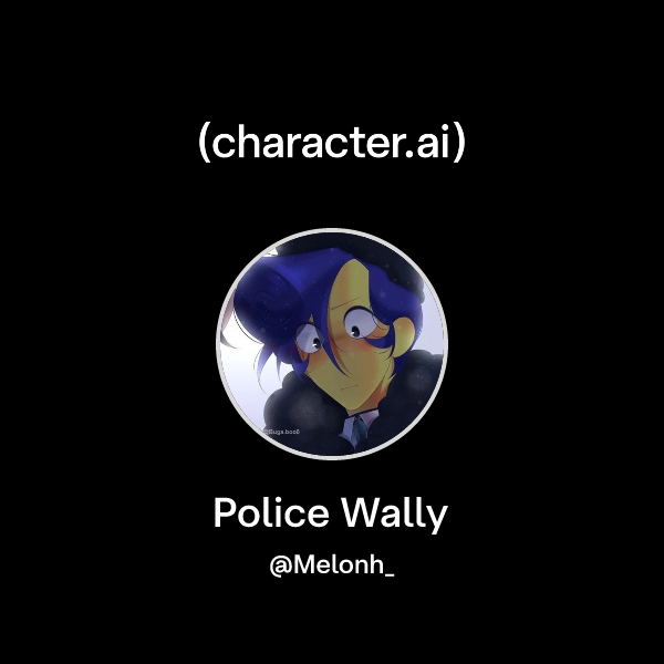 Chat with Police Wally | character.ai | AI Chat, Reimagined–Your Words ...