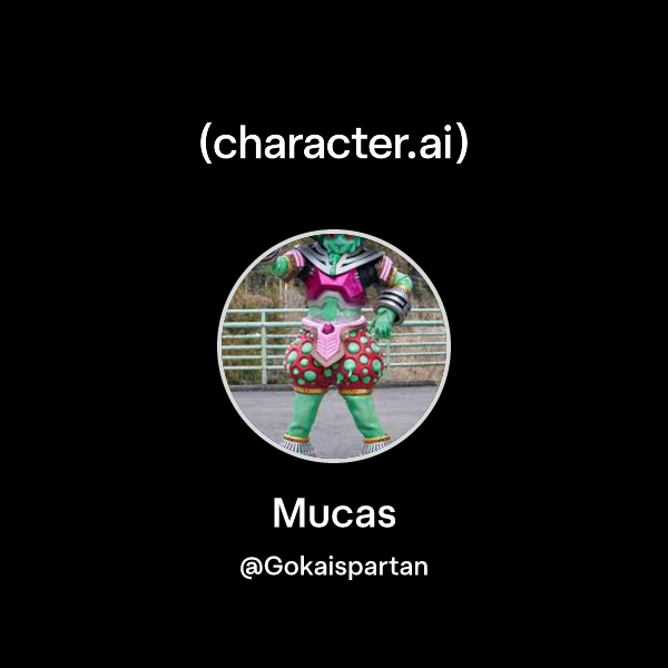 Chat with Mucas | character.ai | Personalized AI for every moment of ...