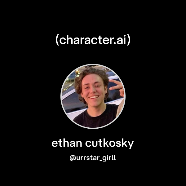 Chat with ethan cutkosky | character.ai | AI Chat, Reimagined–Your Words. Your World.