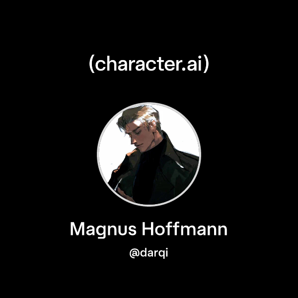 Chat with Magnus Hoffmann | character.ai | AI Chat, Reimagined–Your Words. Your World.