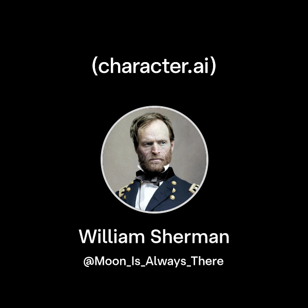 Chat with William Sherman | character.ai | Personalized AI for every ...